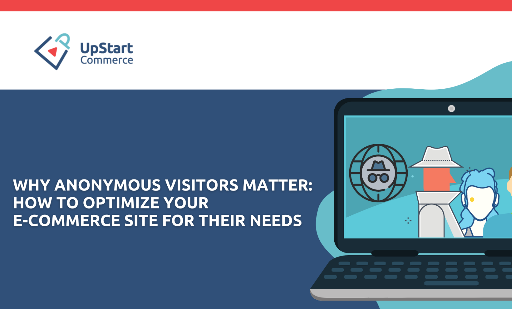 Navigating Anonymous Visitors in Ecommerce | UpStart Commerce